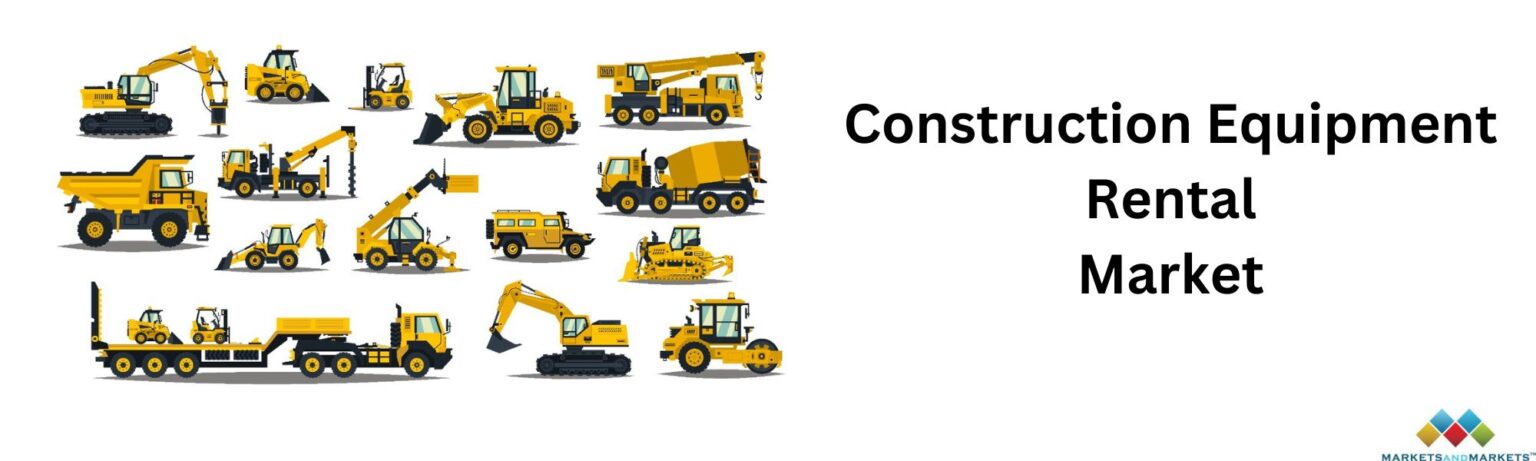 The Future of Construction Equipment Rental Market - MarketsandMarkets Blog